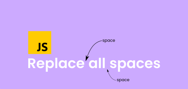 Javascript Replace All Spaces Step By Step Tutorial Letstacle
